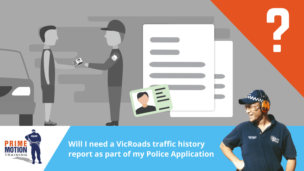Will I need a VicRoads traffic history report as part of my Police ...