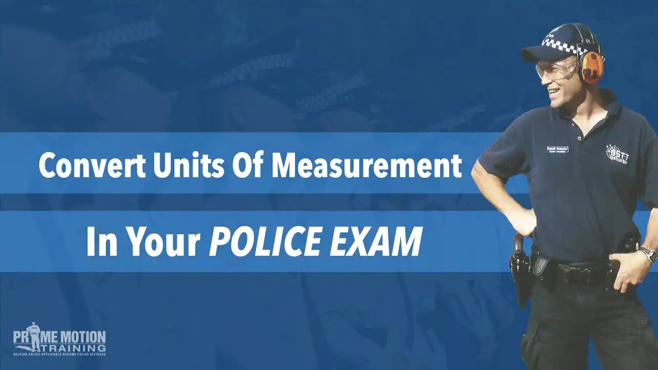 How To Convert Units For Your Police Entrance Exam | Prime Motion Training